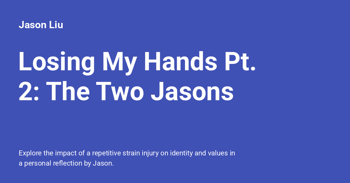 Losing My Hands Pt. 2: The Two Jasons - Jason Liu