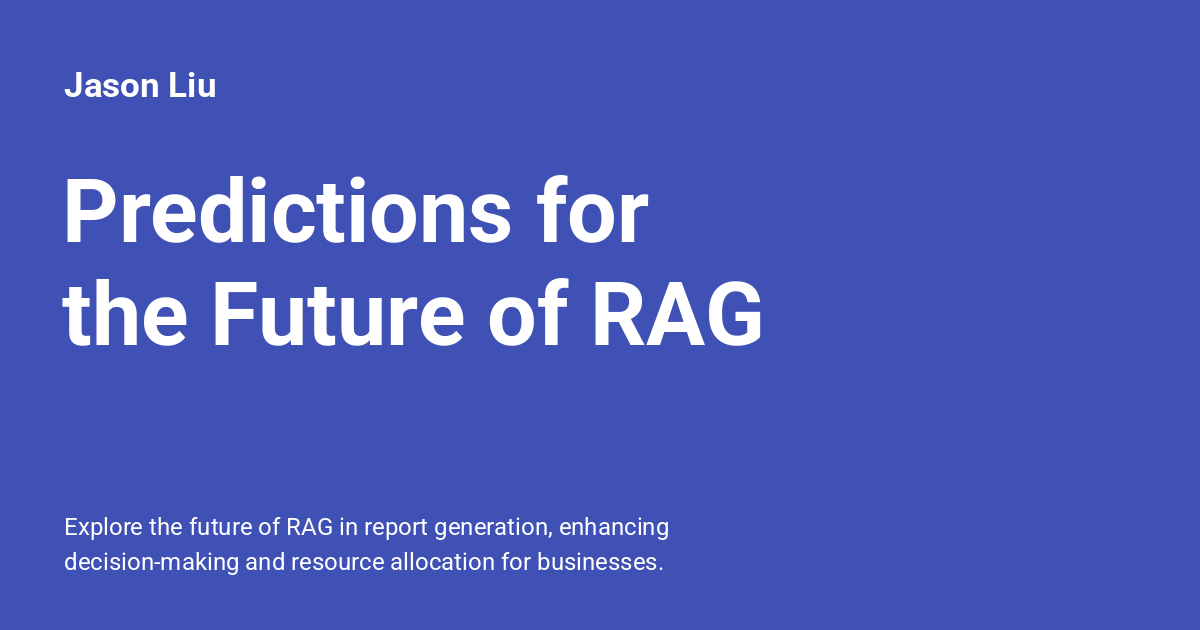 Predictions for the Future of RAG - Jason Liu