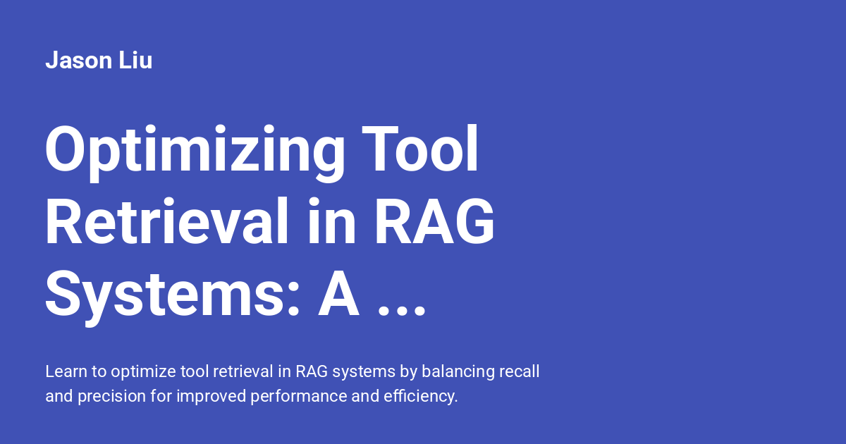 Optimizing Tool Retrieval in RAG Systems: A Balanced Approach - Jason Liu