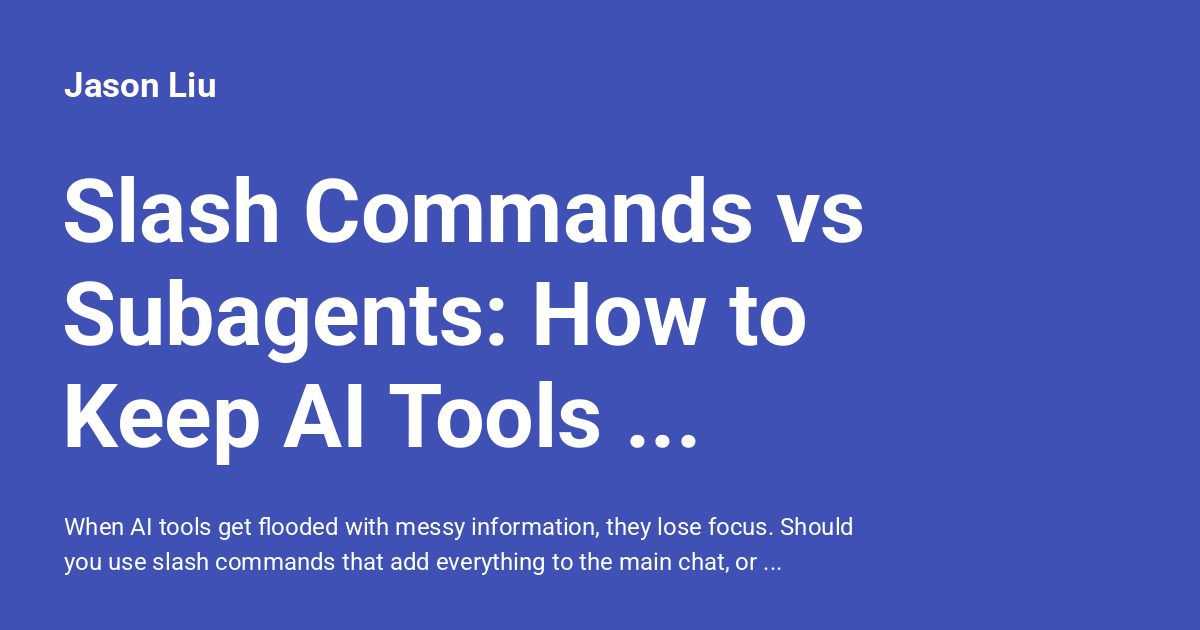 Slash Commands vs Subagents: How to Keep AI Tools Focused - Jason Liu