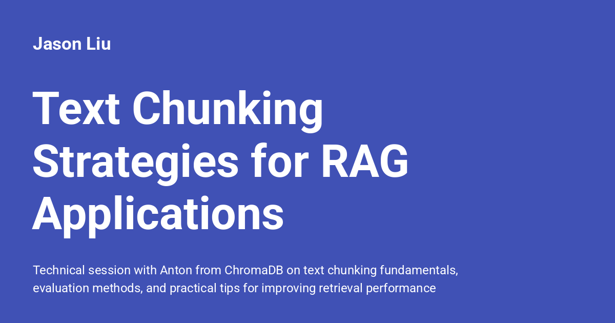 Text Chunking Strategies for RAG Applications - Jason Liu