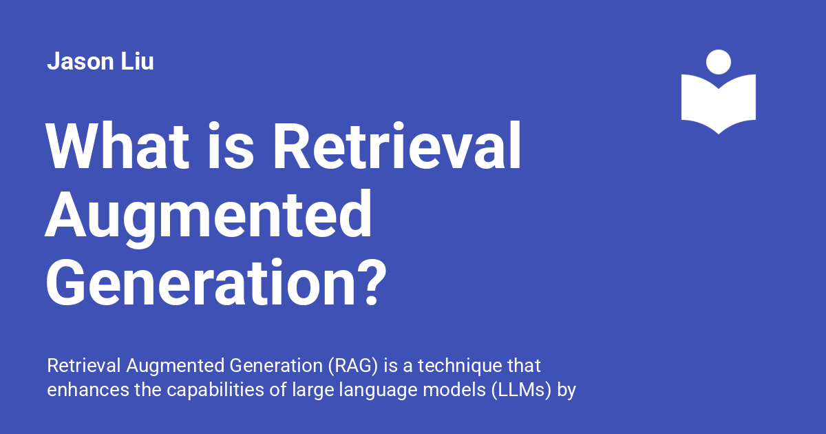 What is Retrieval Augmented Generation? - Jason Liu